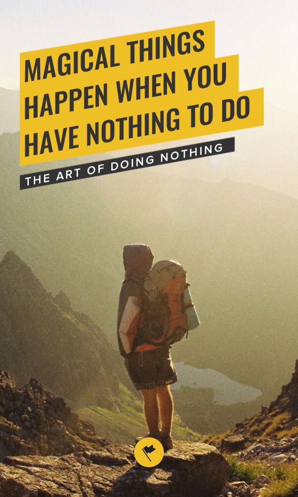 Magical Things Happen When You Have Nothing to Do