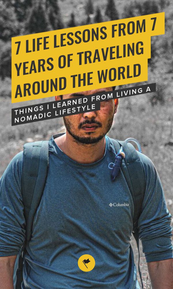 7 Life Lessons from 7 Years of Traveling Around the World