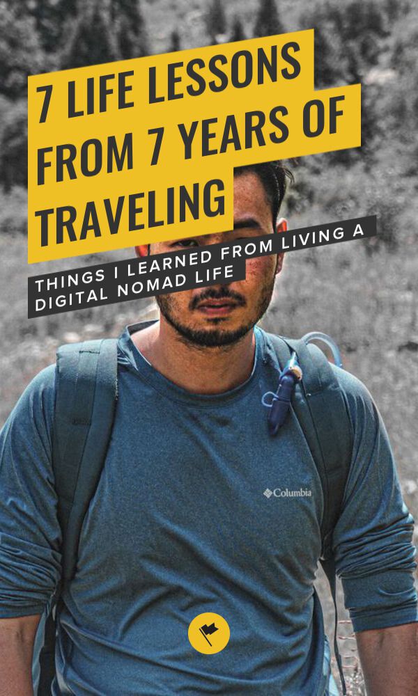 7 Life Lessons From 7 Years Of Traveling Around The World – YUND