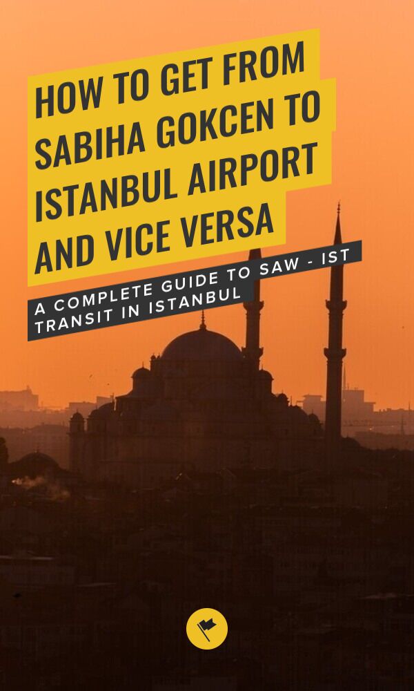 How To Get From Sabiha Gokcen to Istanbul Airport and Vice Versa