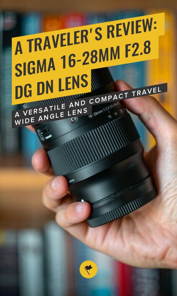 A Traveler's Review: Sigma 16-28mm F2.8 DG DN Lens