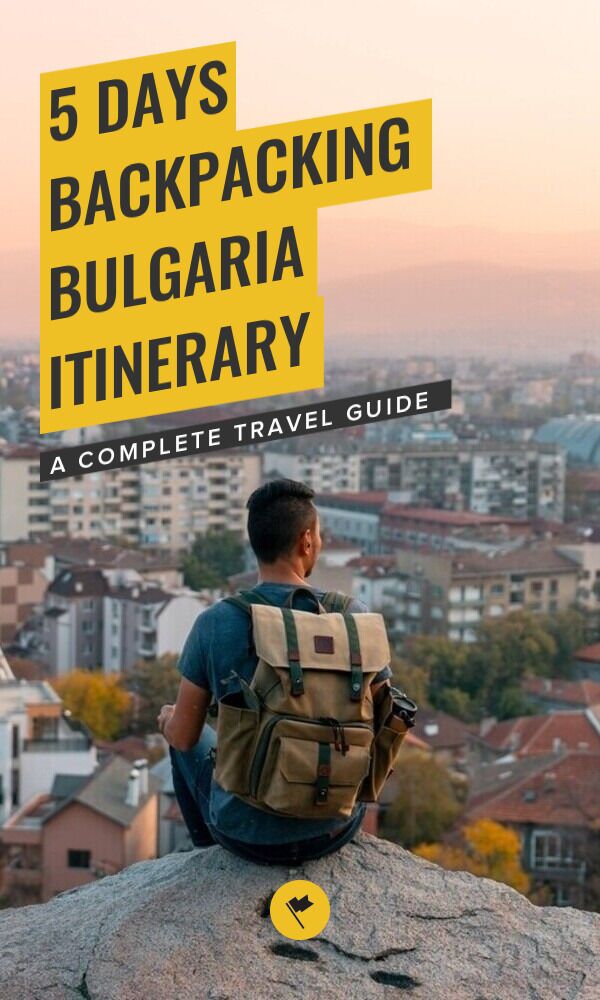 5 Days Backpacking Bulgaria Itinerary for Solo Travelers