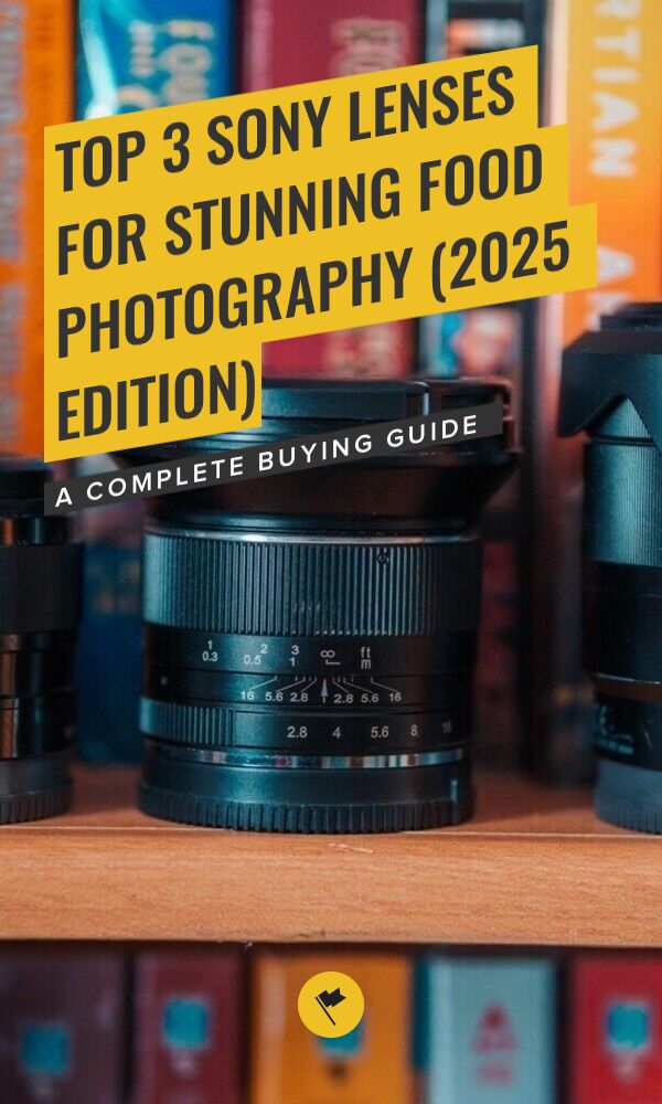3 Best Food Photography Lenses for Sony in 2024