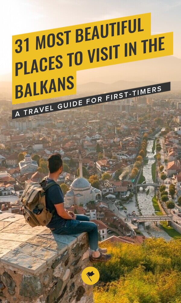 31 Most Beautiful Places to Visit in the Balkans