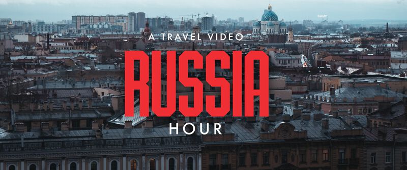 Russia Hour - A Travel Video