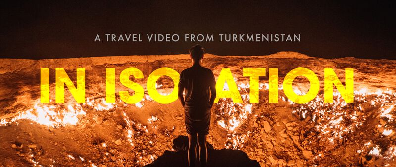 In Isolation - A Travel Video from Turkmenistan